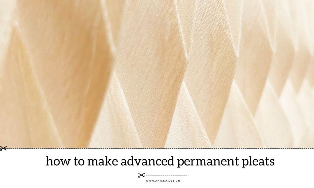 How To Pleat Fabric? Part 4 - Advanced Permanent Pleats - anicka.design